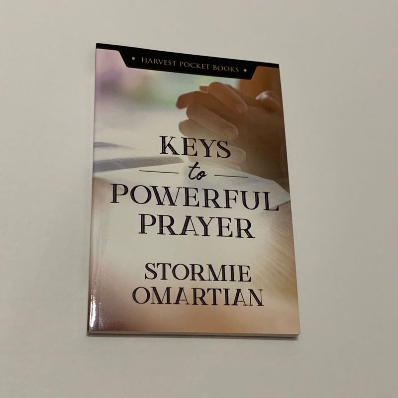 Keys to Powerful Prayer by Stormie Omartian