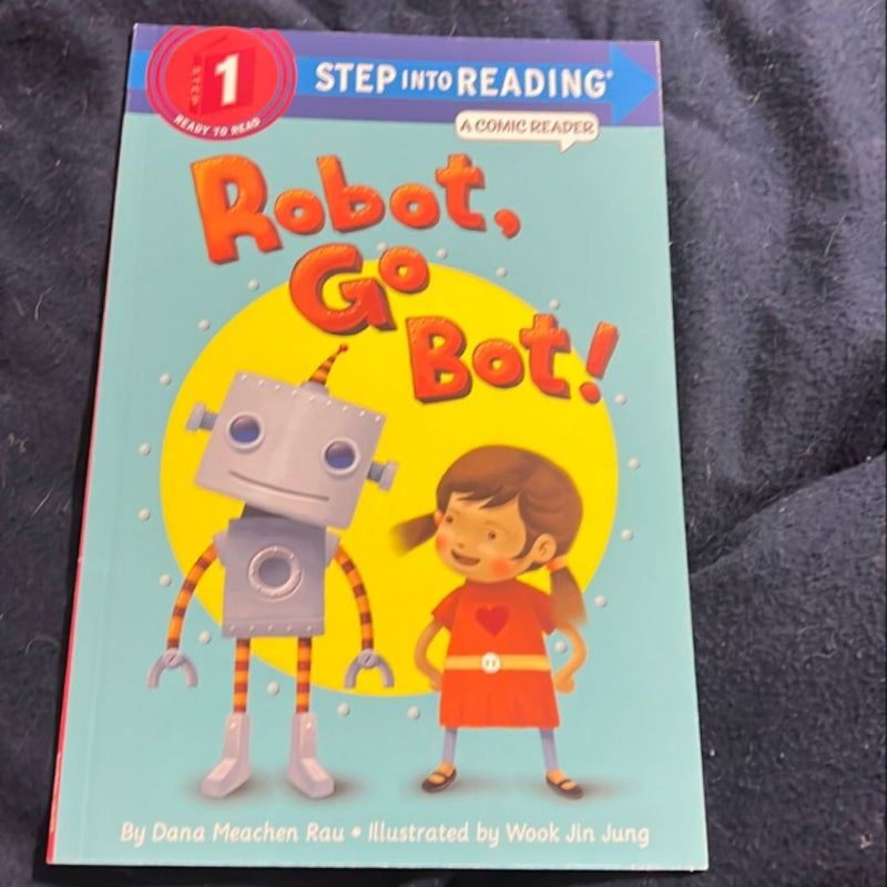 Robot, Go Bot! (Step into Reading Comic Reader) by Dana M. Rau
