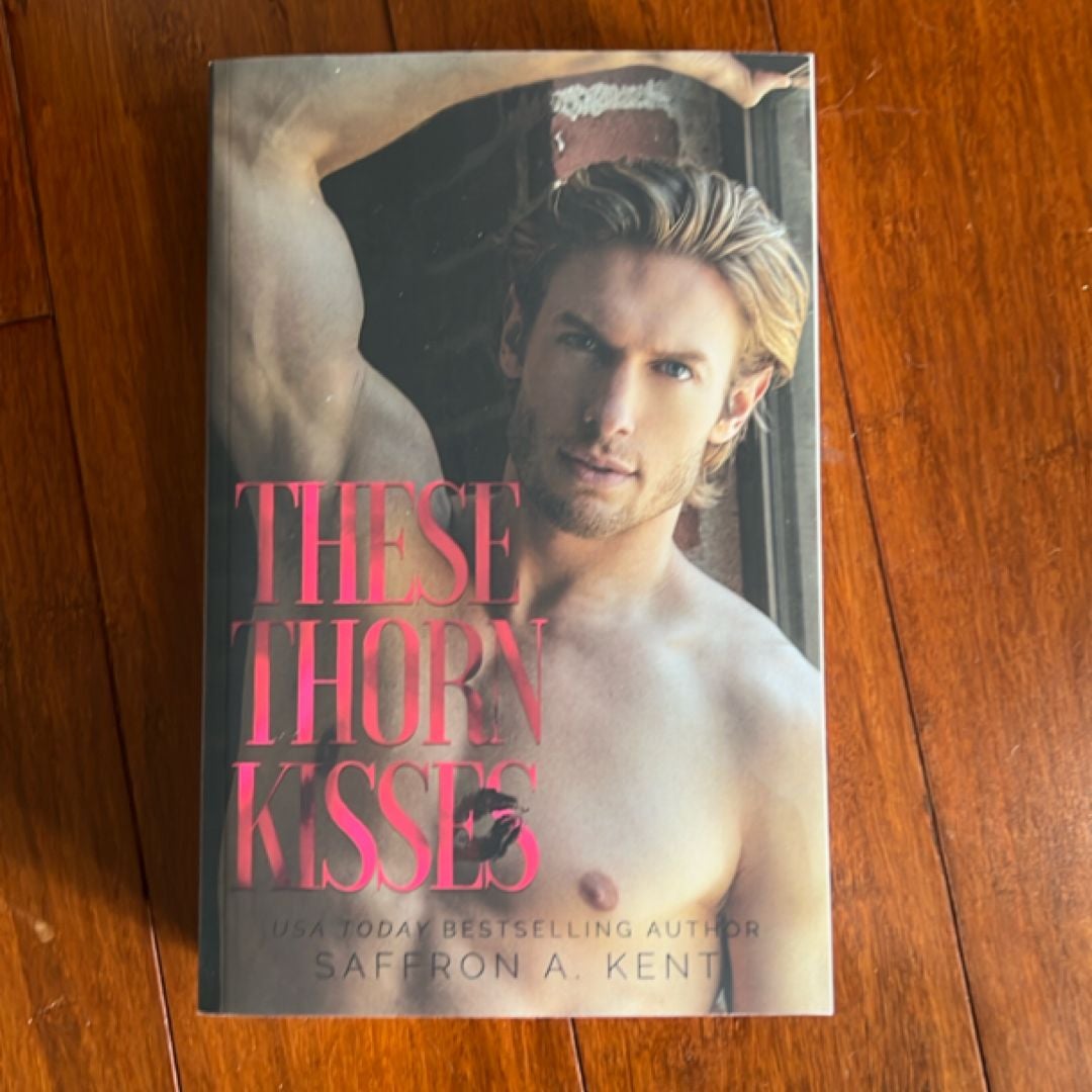 These Thorn Kisses by Saffron A. Kent