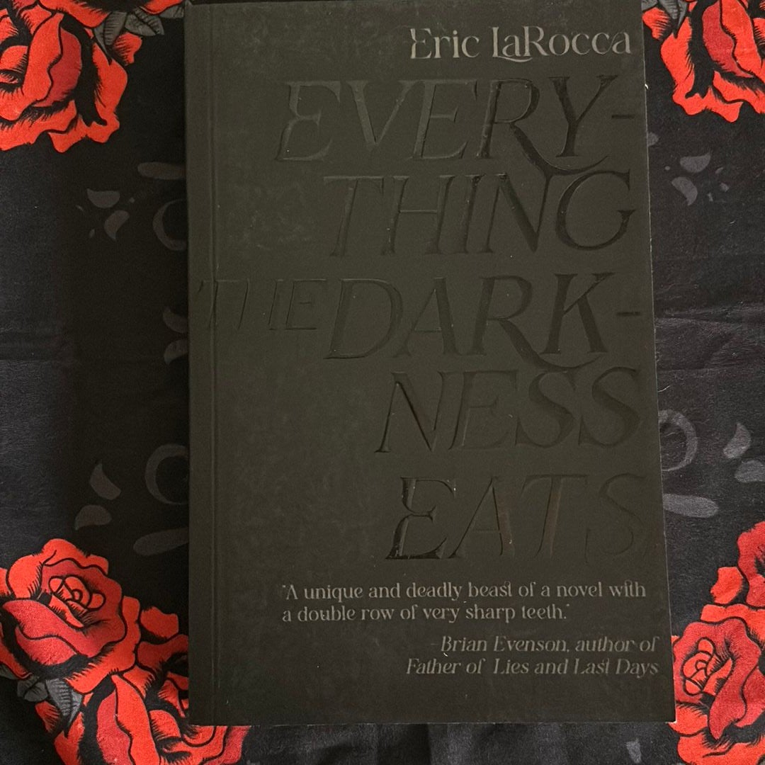 Everything the Darkness Eats by Eric LaRocca