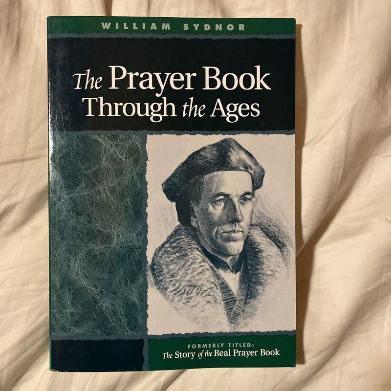 The Prayer Book Through the Ages by William Sydnor