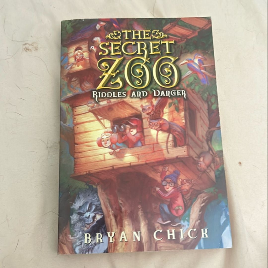 The Secret Zoo: Riddles and Danger by Bryan Chick