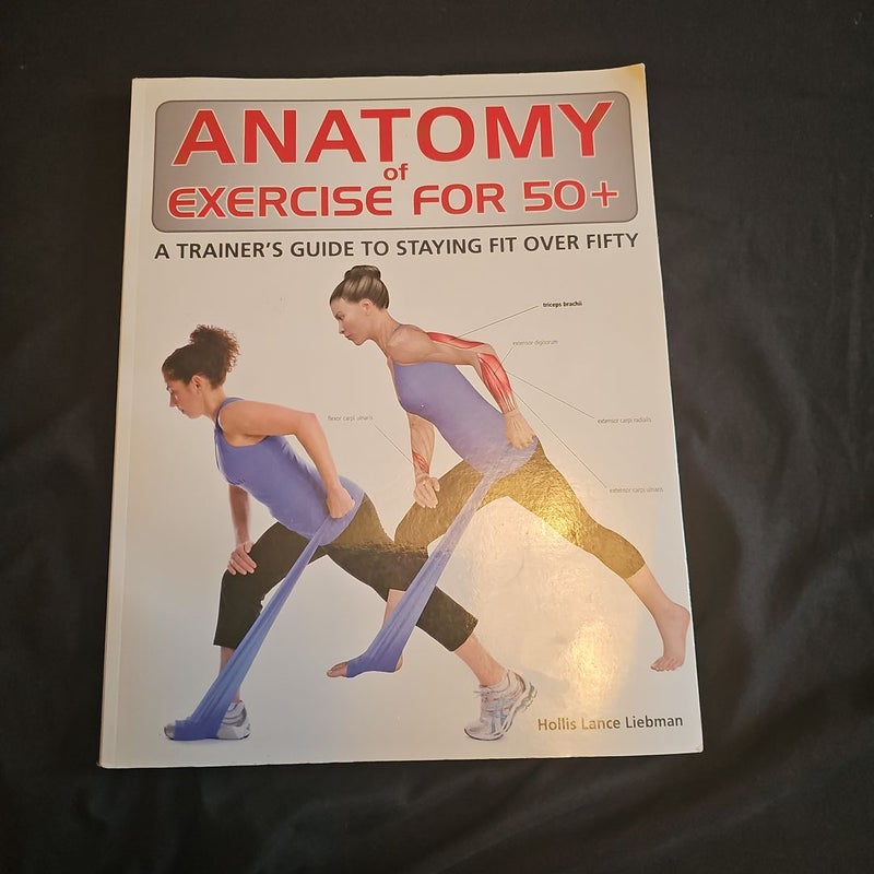 Anatomy of Exercise For 50+ by Hollis Lance Liebman