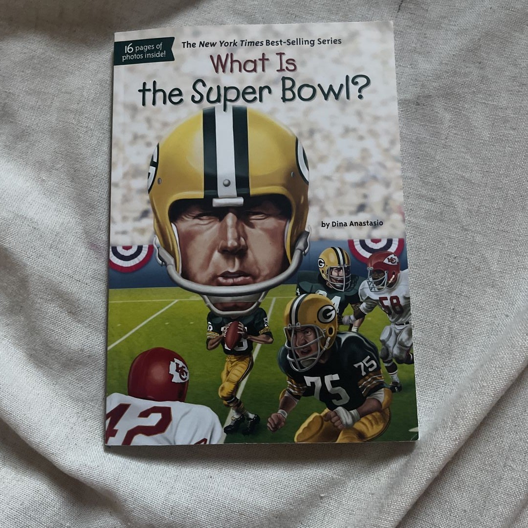 What Is the Super Bowl? by Dina Anastasio, Who HQ