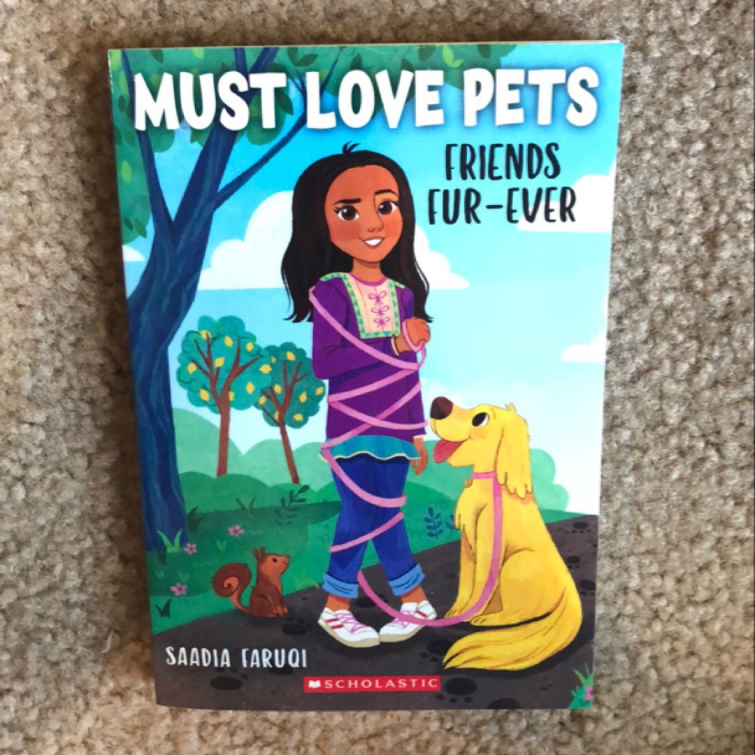 Furry Friends Forever Must Love Pets by Saadia Faruqi