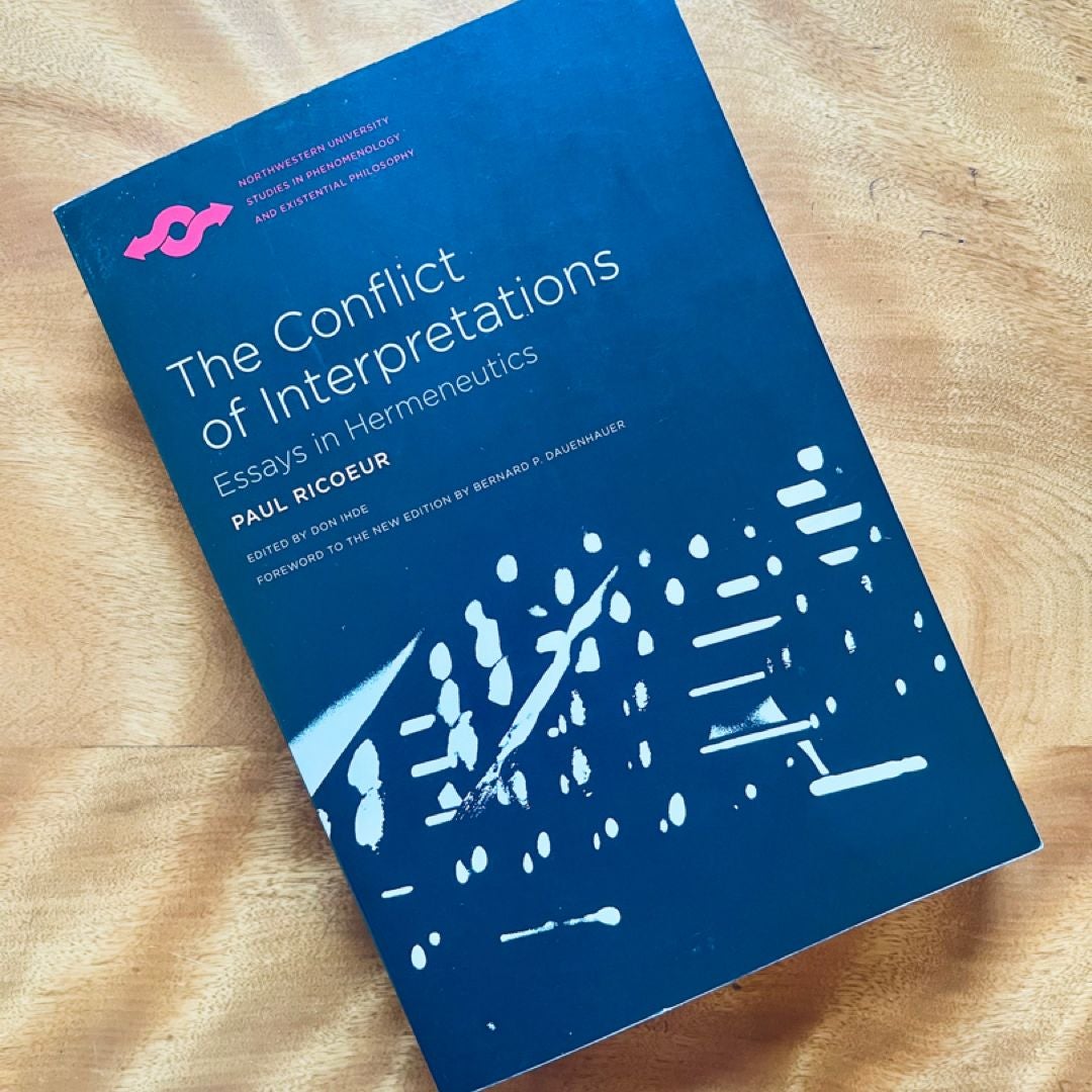 The Conflict of Interpretations by Paul Ricoeur, Bernard P. Dauenhauer