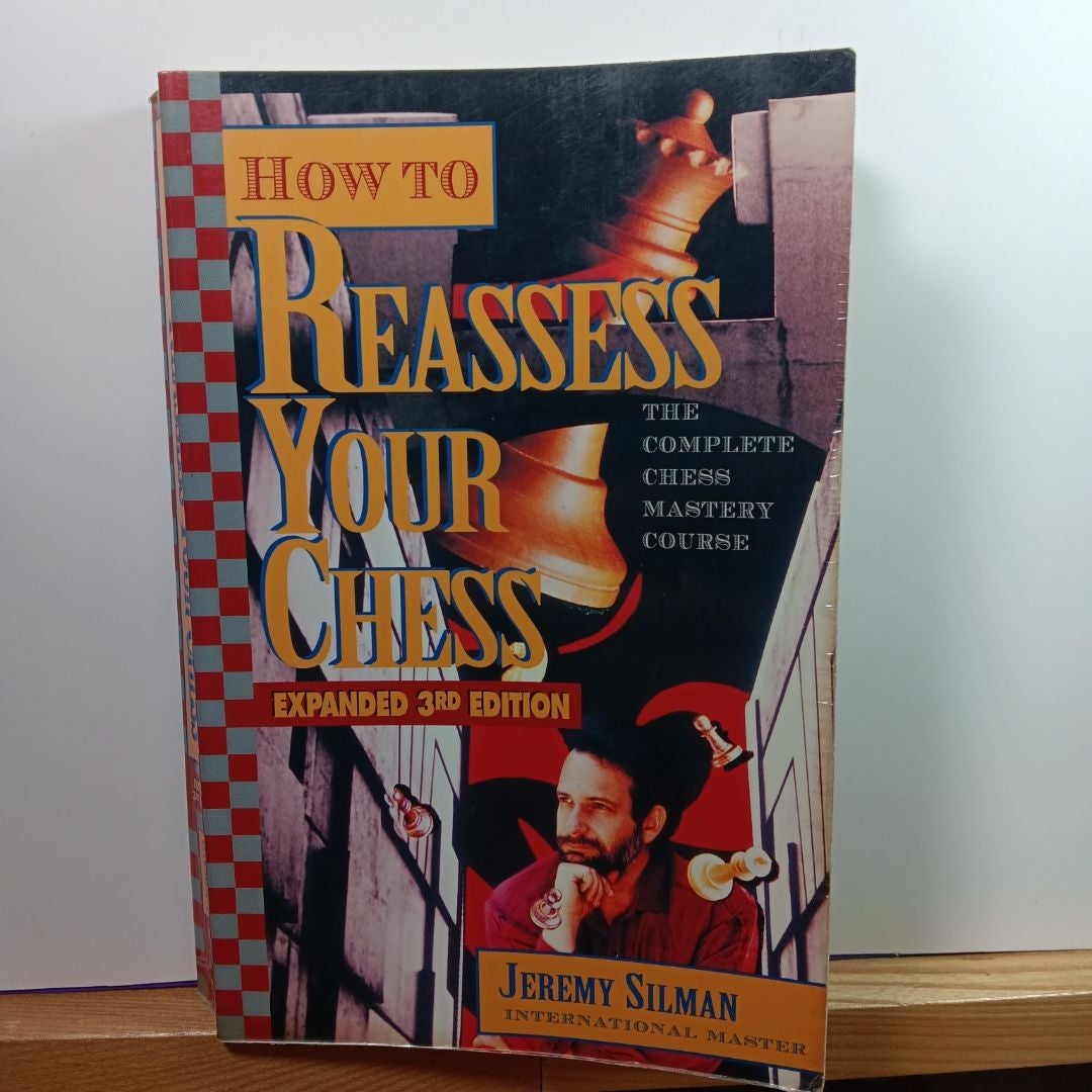 How to Reassess Your Chess by Jeremy Silman