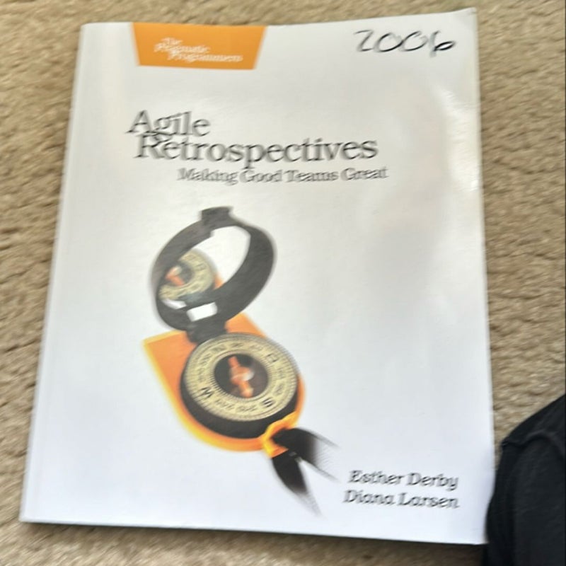 Agile Retrospectives By Esther Derby Diana Larsen Ken Schwaber
