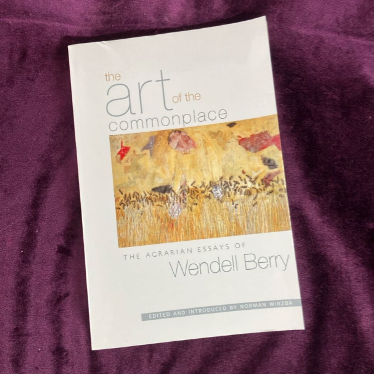 The Art of the Commonplace by Wendell Berry