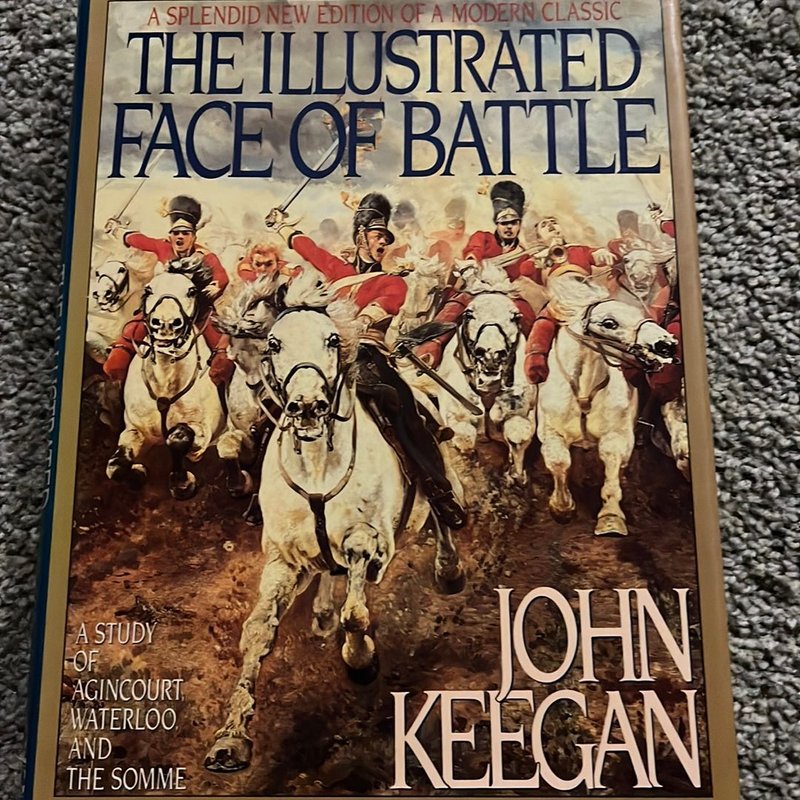 The Illustrated Face of Battle by John Keegan