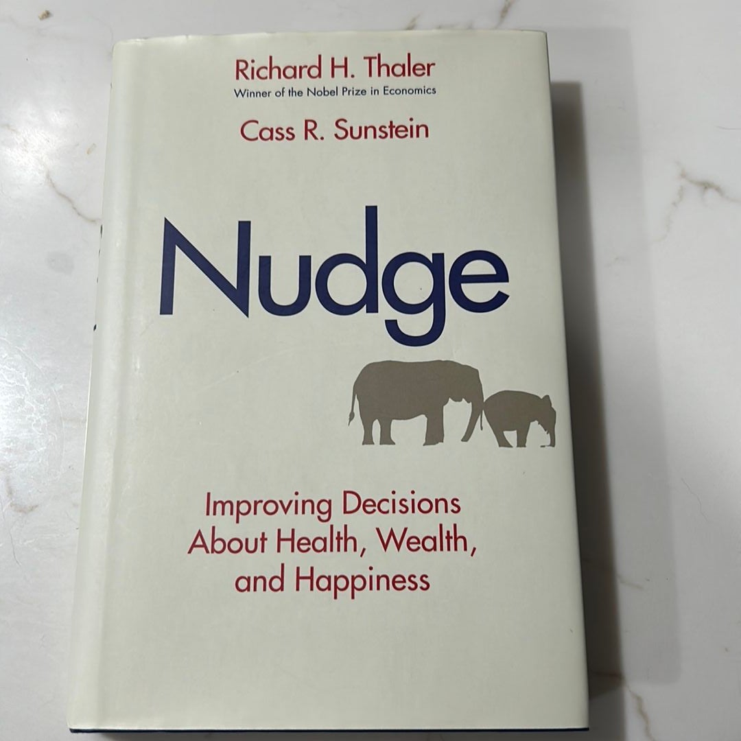 Nudge by Richard H. Thaler, Cass R. Sunstein