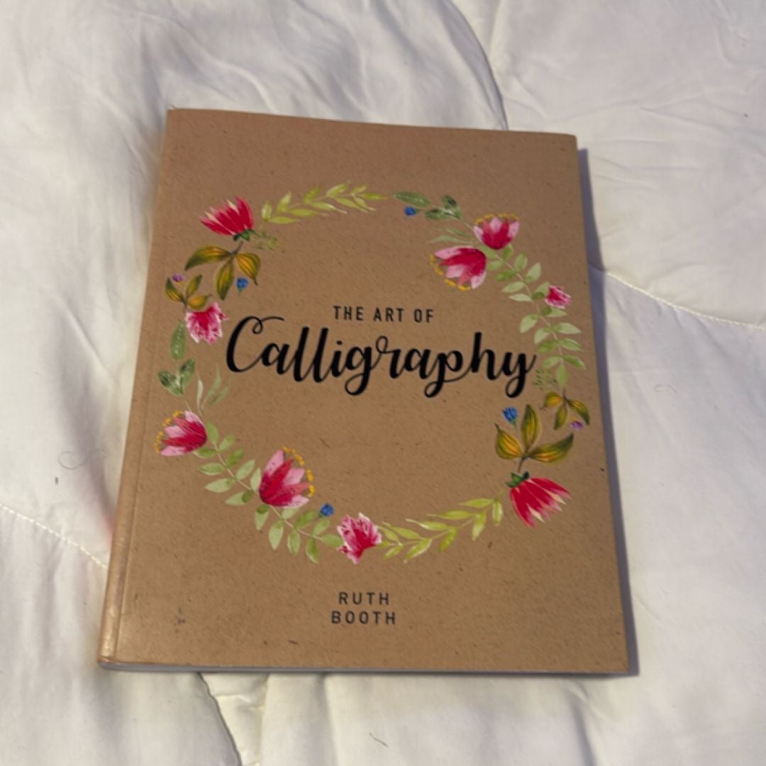 The Art of Calligraphy by Ruth Booth