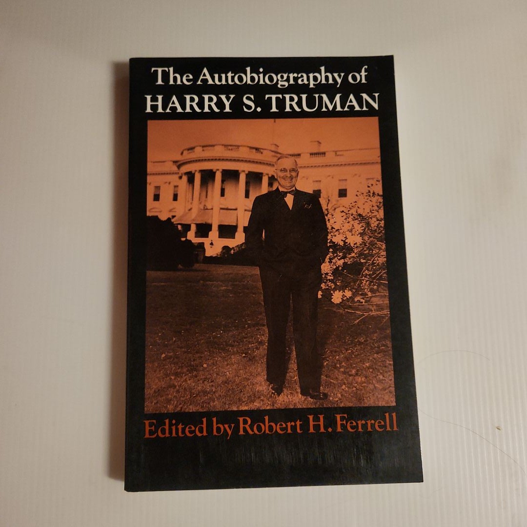 The Autobiography of Harry S. Truman by Harry S. Truman