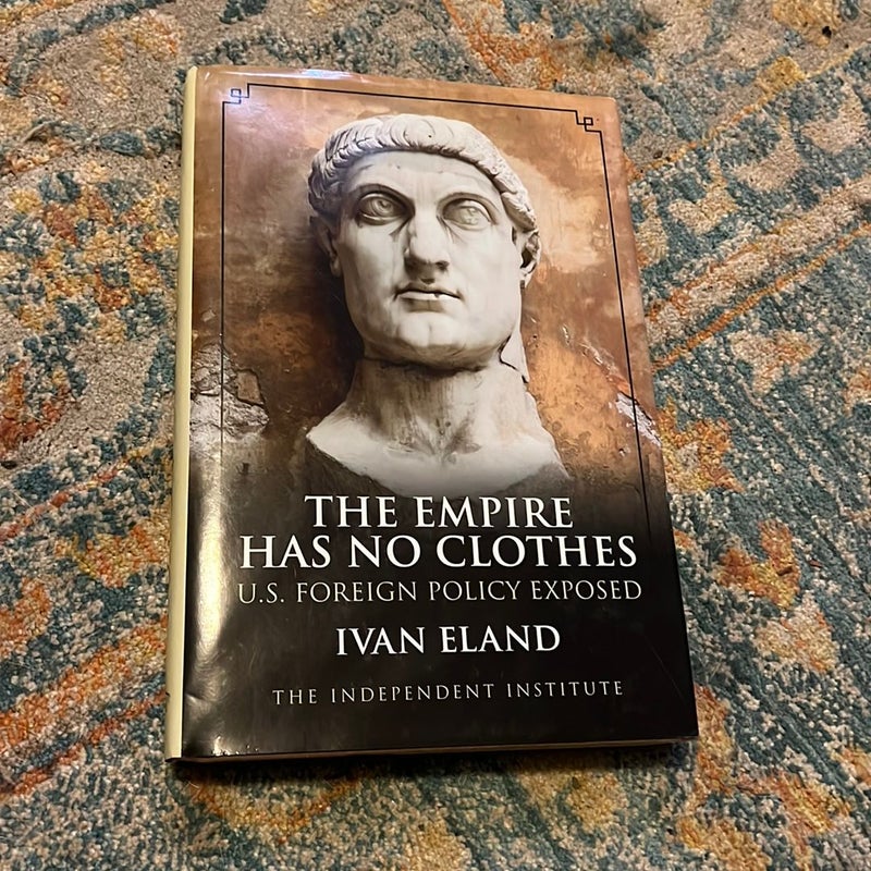 The Empire Has No Clothes by Ivan Eland, Hardcover | Pangobooks
