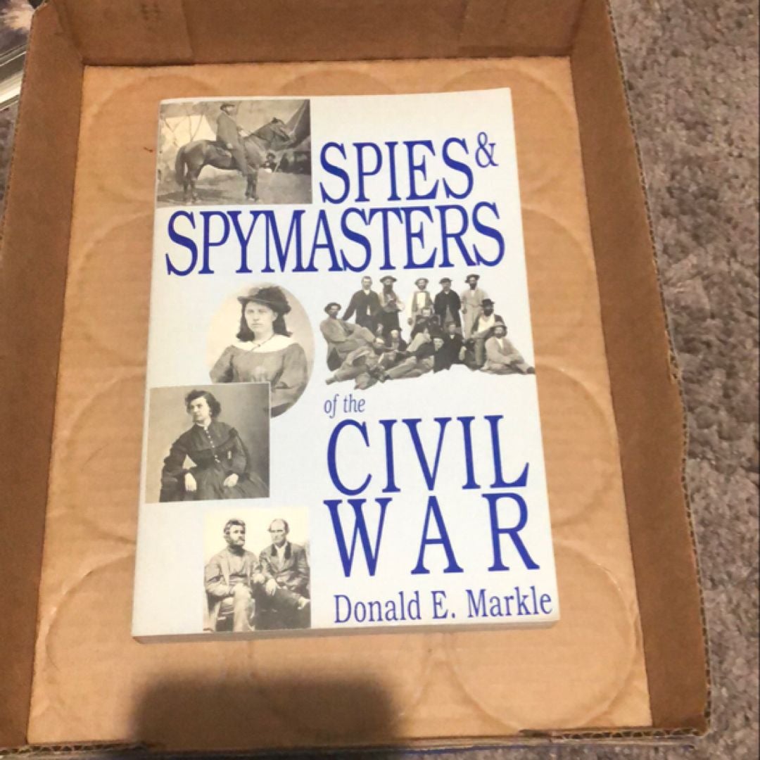 Spies and Spymasters of the Civil War by Donald Markle