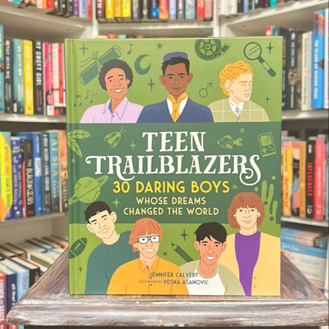 Teen Trailblazers: 30 Daring Boys Whose Dreams Changed the World by Jennifer Calvert