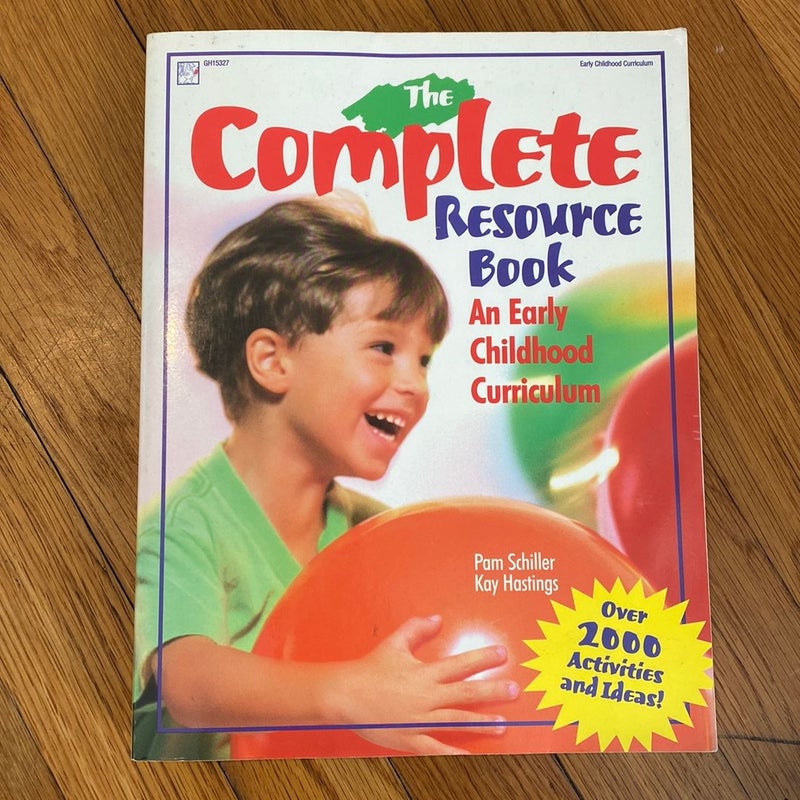 The Complete Resource Book by Pam Schiller, Kay Hastings