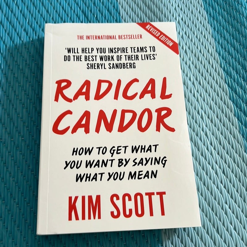 Radical Candor: Be a Kick-Ass Boss Without Losing Your Humanity by Kim ...