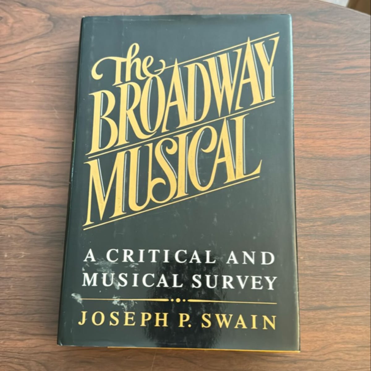 The Broadway Musical by Joseph P. Swain