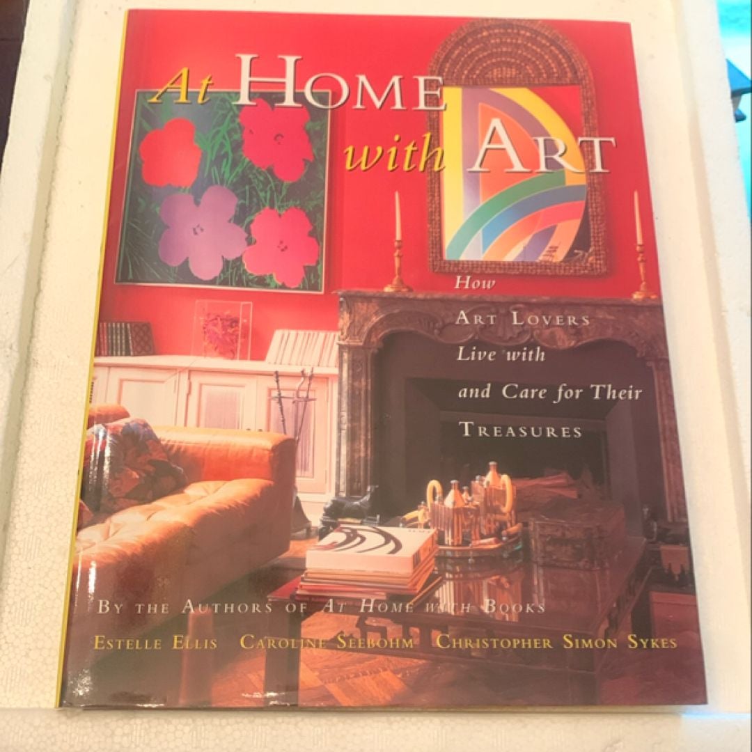 At Home with Art by Christopher Simon Sykes, Caroline Seebohm, Estelle ...