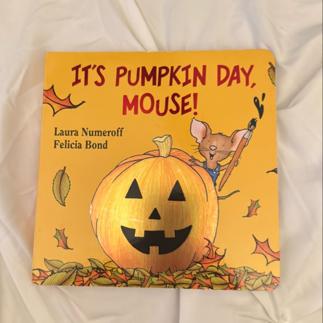 It's Pumpkin Day, Mouse! by Laura Numeroff