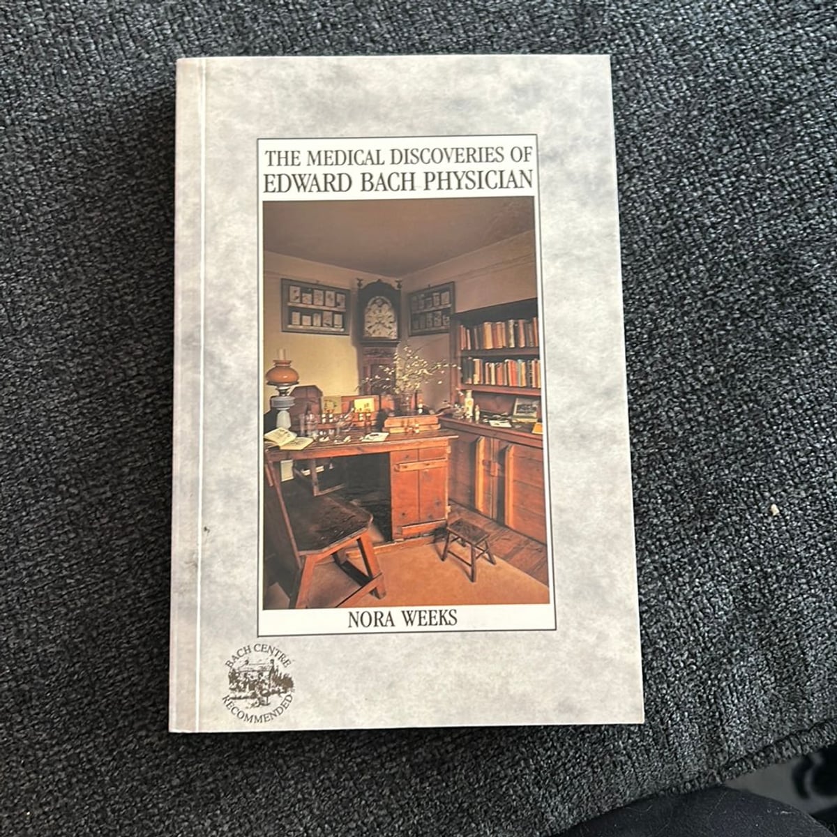 The Medical Discoveries of Edward Bach Physician by Nora Weeks