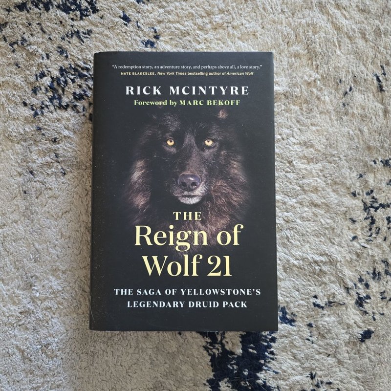 The Reign of Wolf 21 by Rick McIntyre, Marc Bekoff