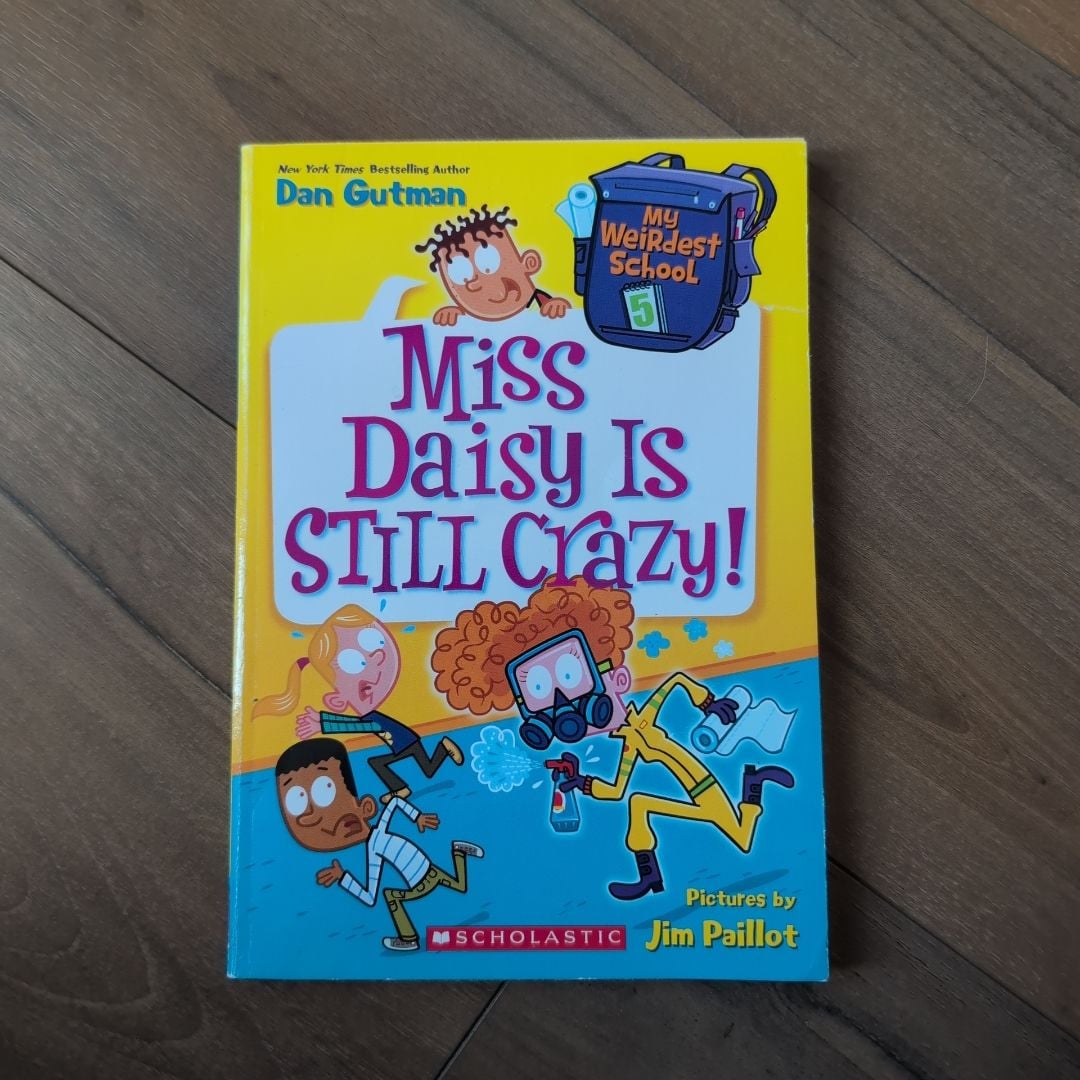 My Weirdest School 5 Miss Daisy is Still Crazy! by Dan Gutman ...