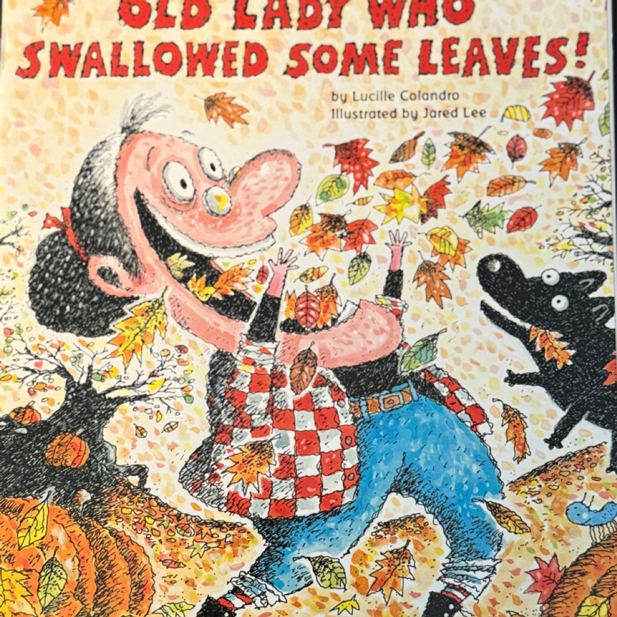 There Was an Old Lady Who Swallowed Some Leaves! by Lucille Colandro