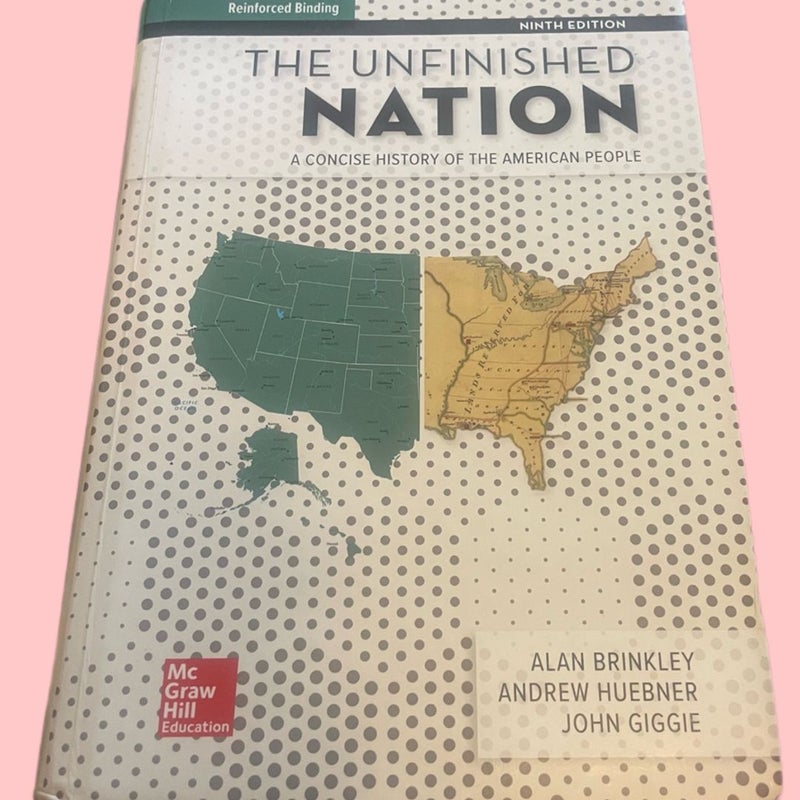 The Unfinished Nation, A Concise History of the American People Ninth ...