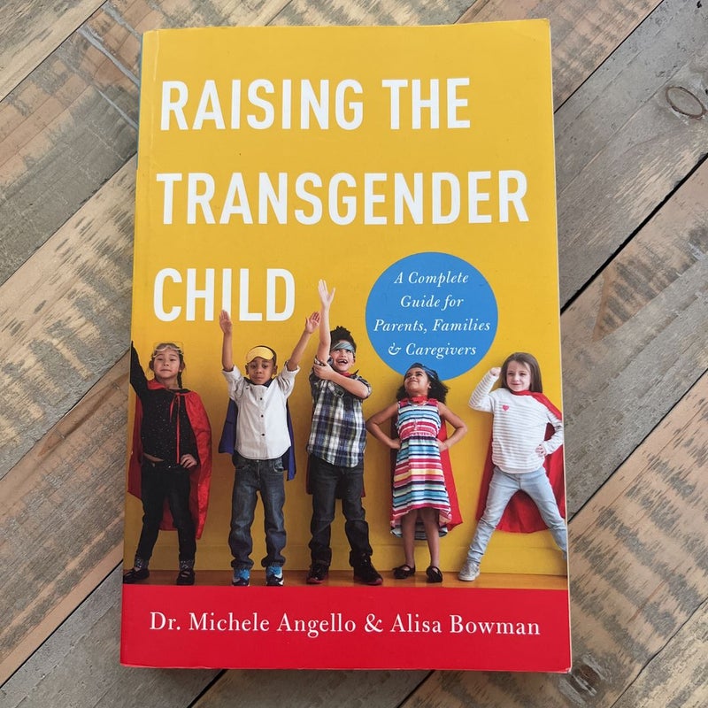Raising the Transgender Child Raising the Transgender Child