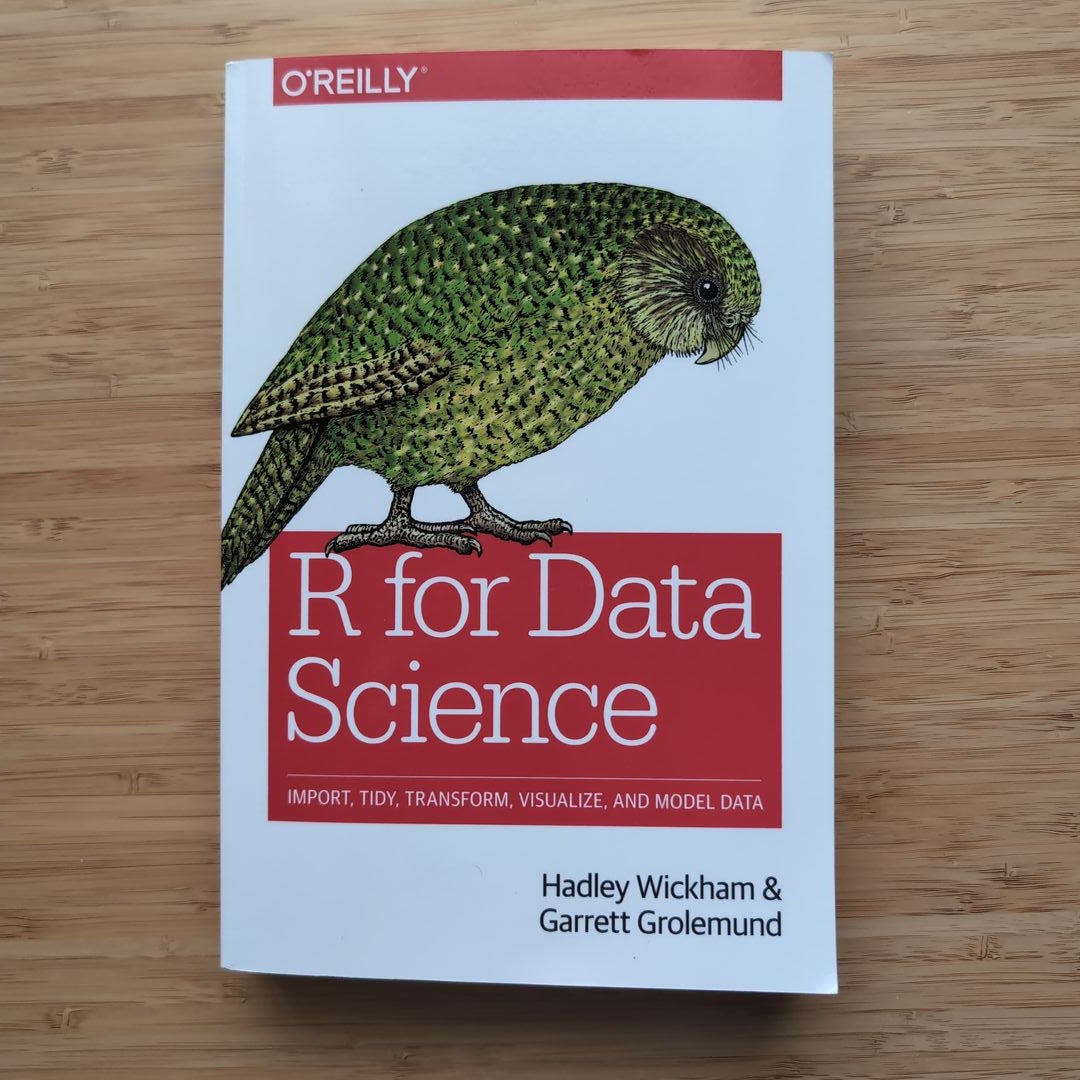 R for Data Science by Garrett Grolemund, Hadley Wickham