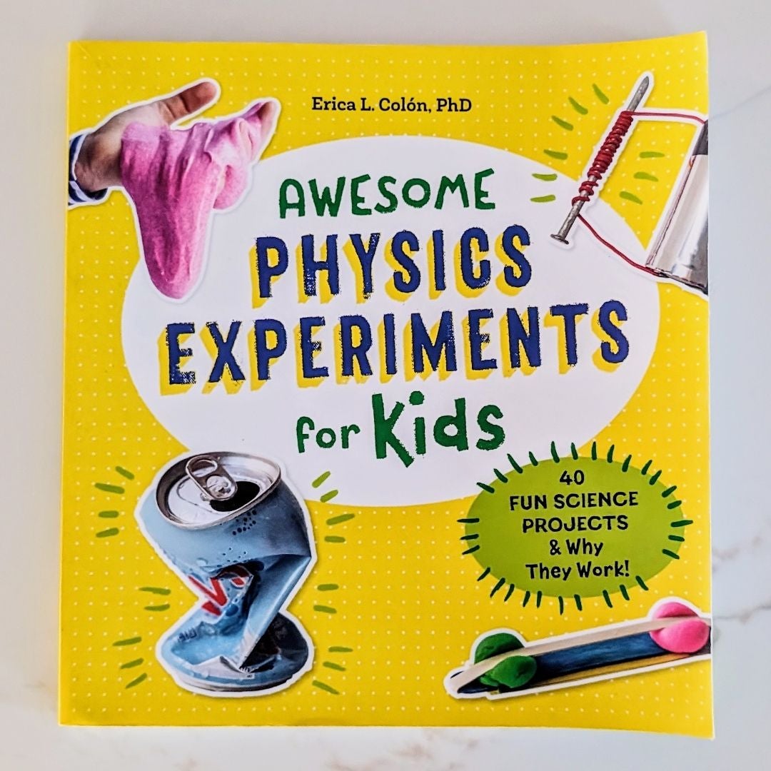 Awesome Physics Experiments for Kids by Erica l. ón