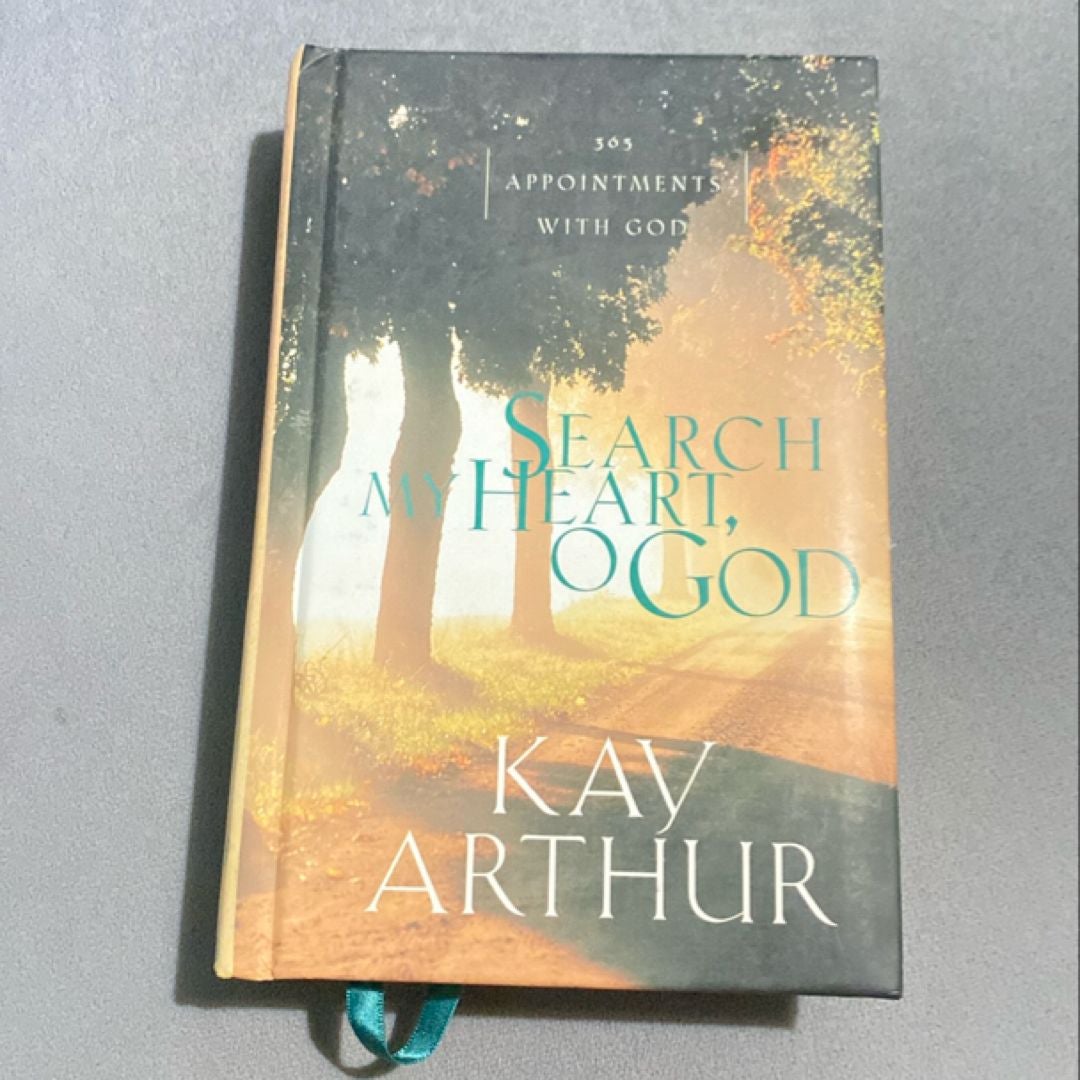Search My Heart, o God by Kay Arthur