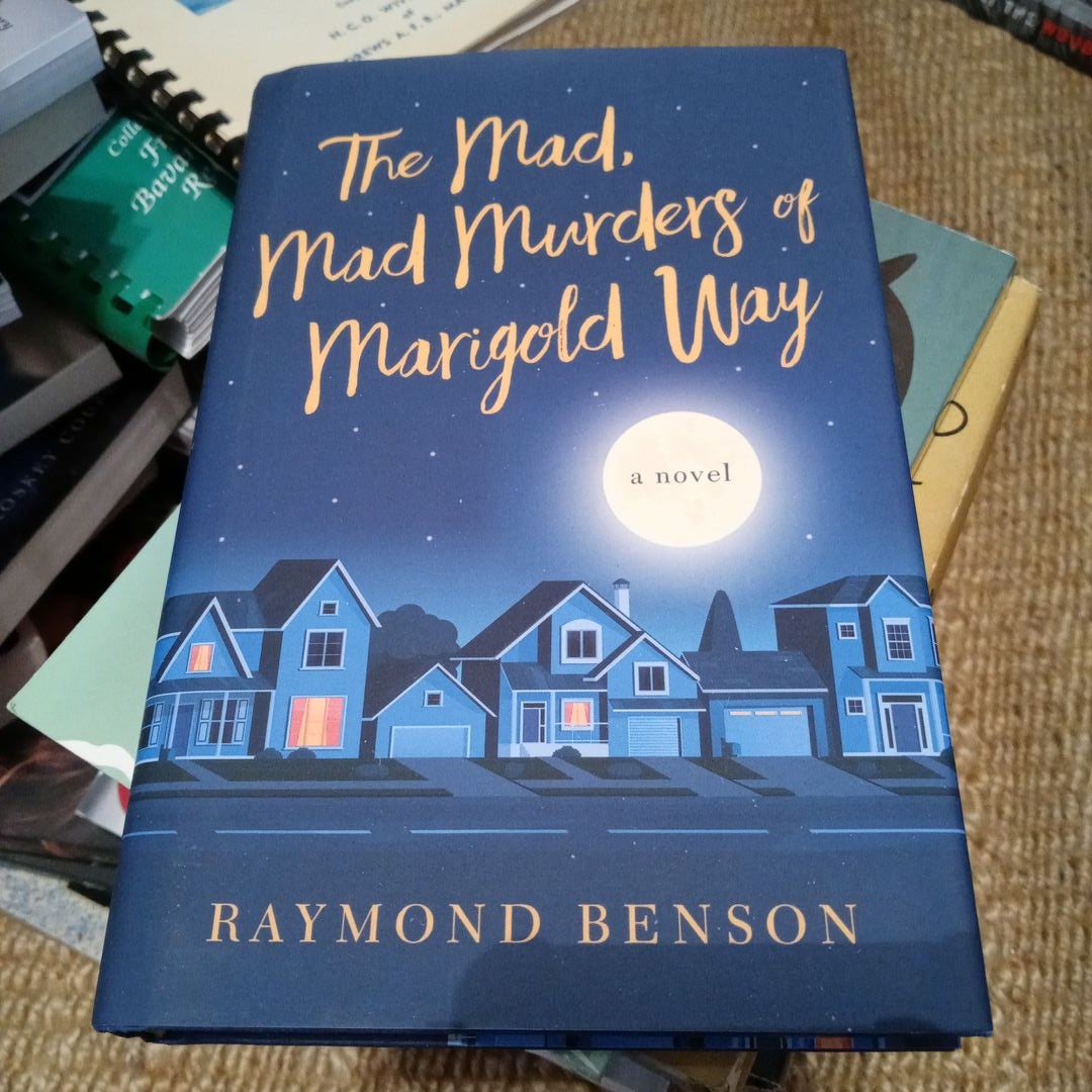 The Mad, Mad Murders of Marigold Way by Raymond Benson, Hardcover ...