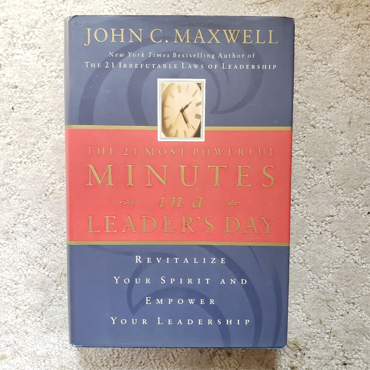 The 21 Most Powerful Minutes in a Leader's Day by John C. Maxwell
