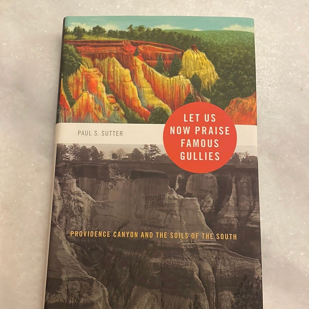 Let Us Now Praise Famous Gullies by Paul S. Sutter
