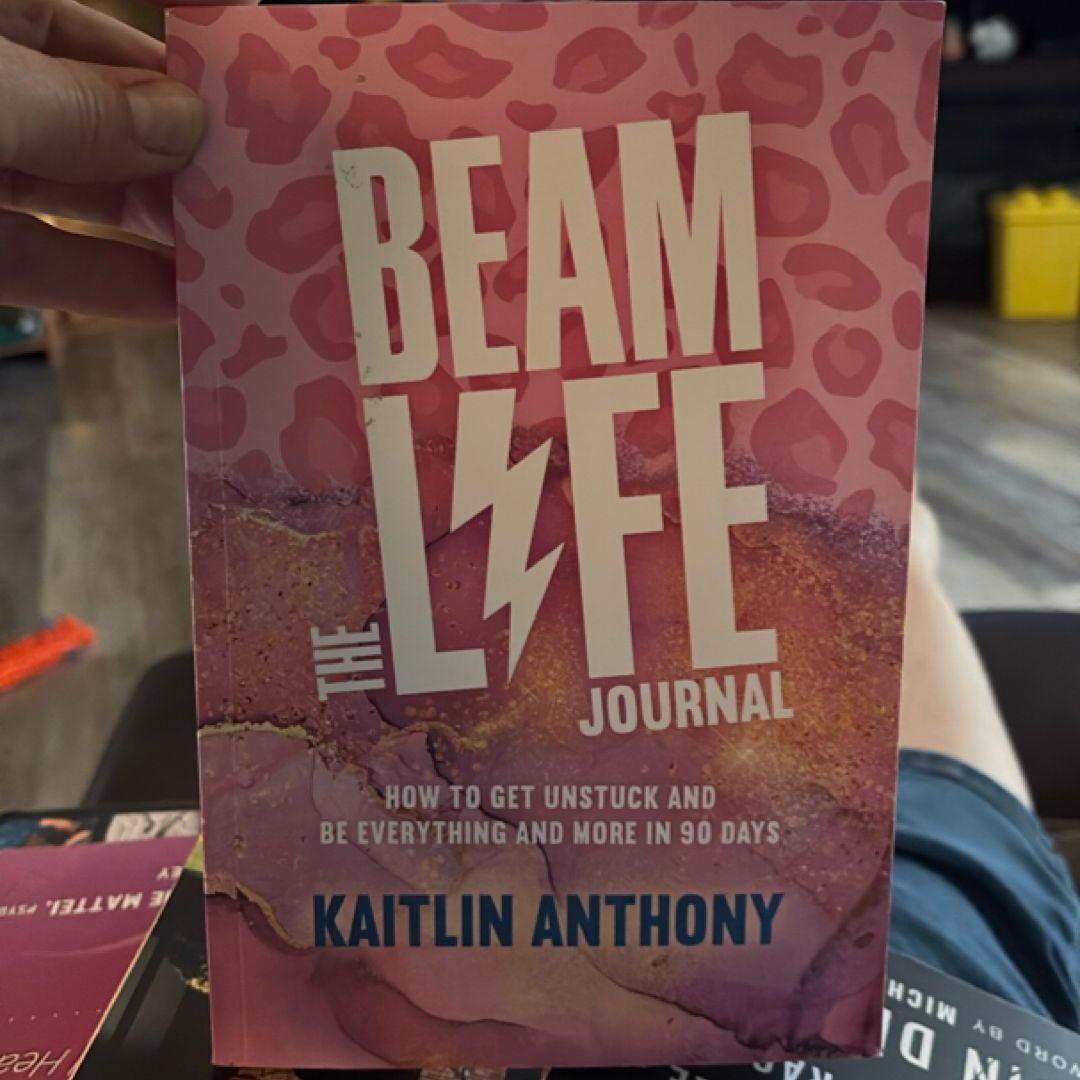 The BEAM Life Journal by Kaitlin Anthony