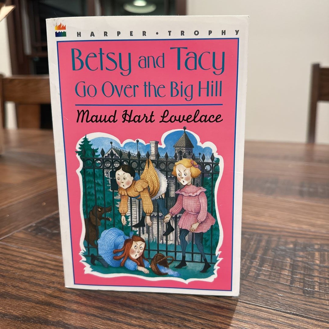 Betsy and Tacy Go over the Big Hill by Maud Hart Lovelace, Paperback | Pangobooks