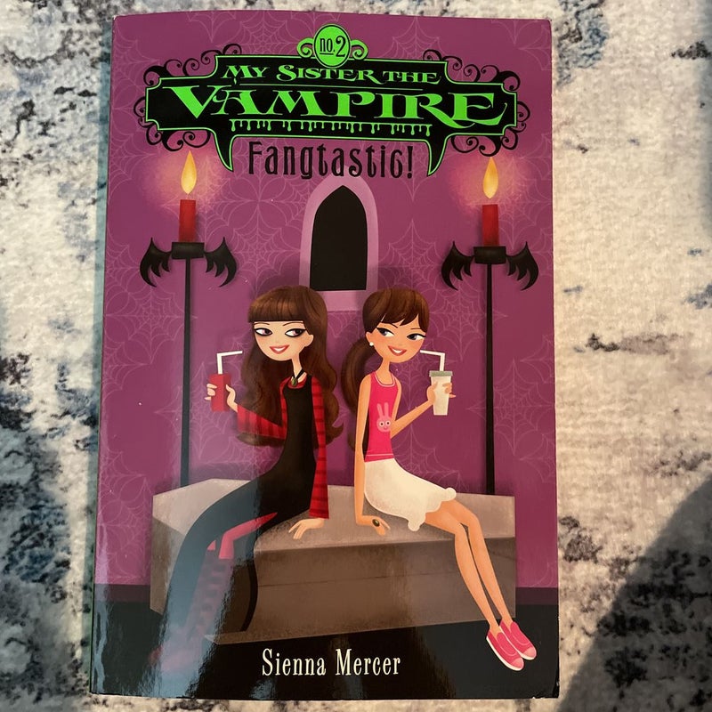 My Sister the Vampire #2: Fangtastic! by Sienna Mercer