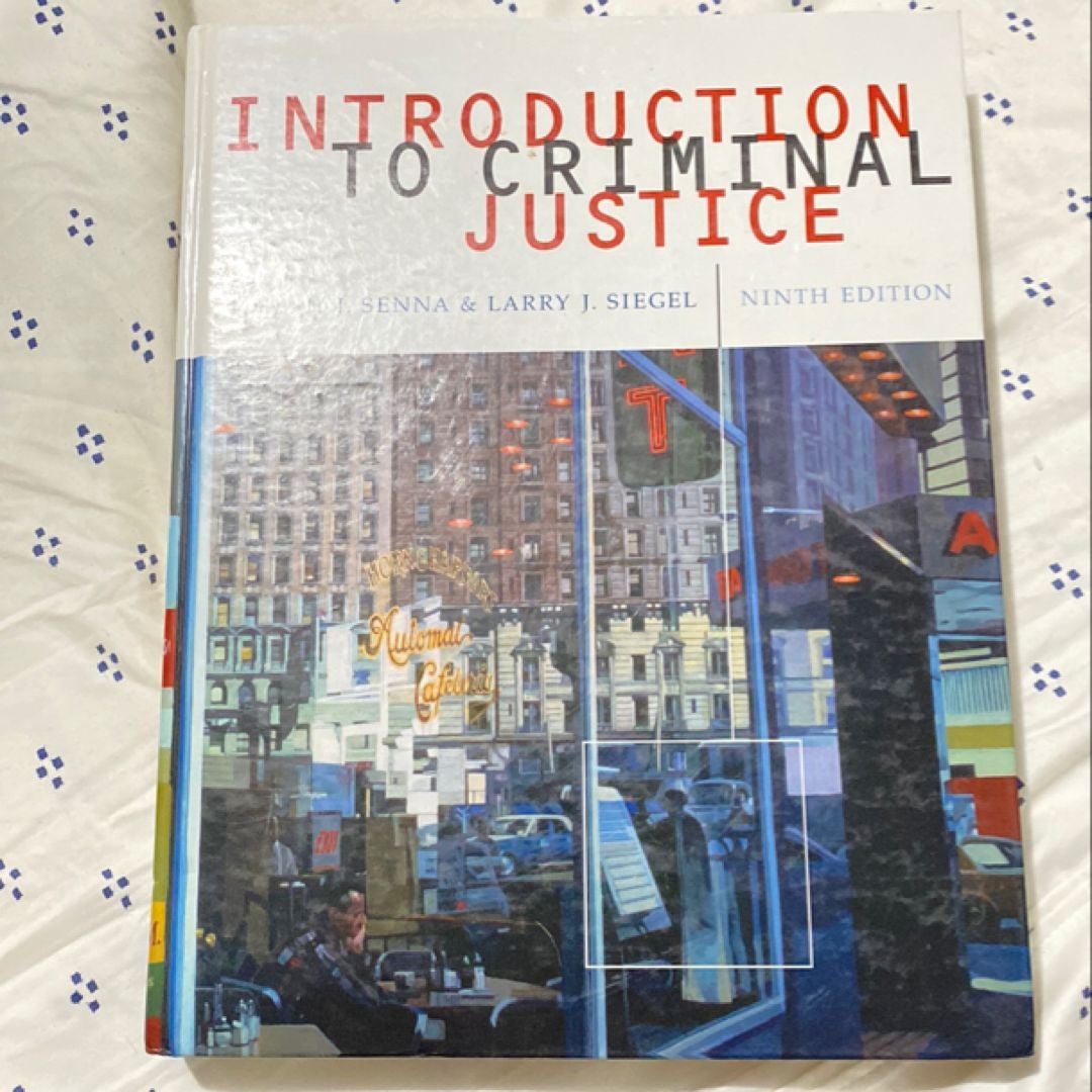 Introduction to Criminal Justice by Joseph J. Senna, Larry J. Siegel