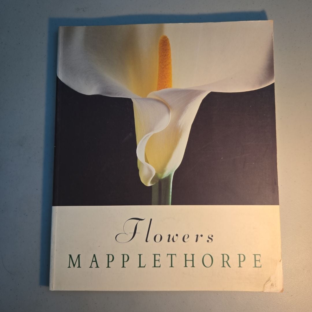 Mapplethorpe: the Complete Flowers by Robert Mapplethorpe, Herbert Muschamp