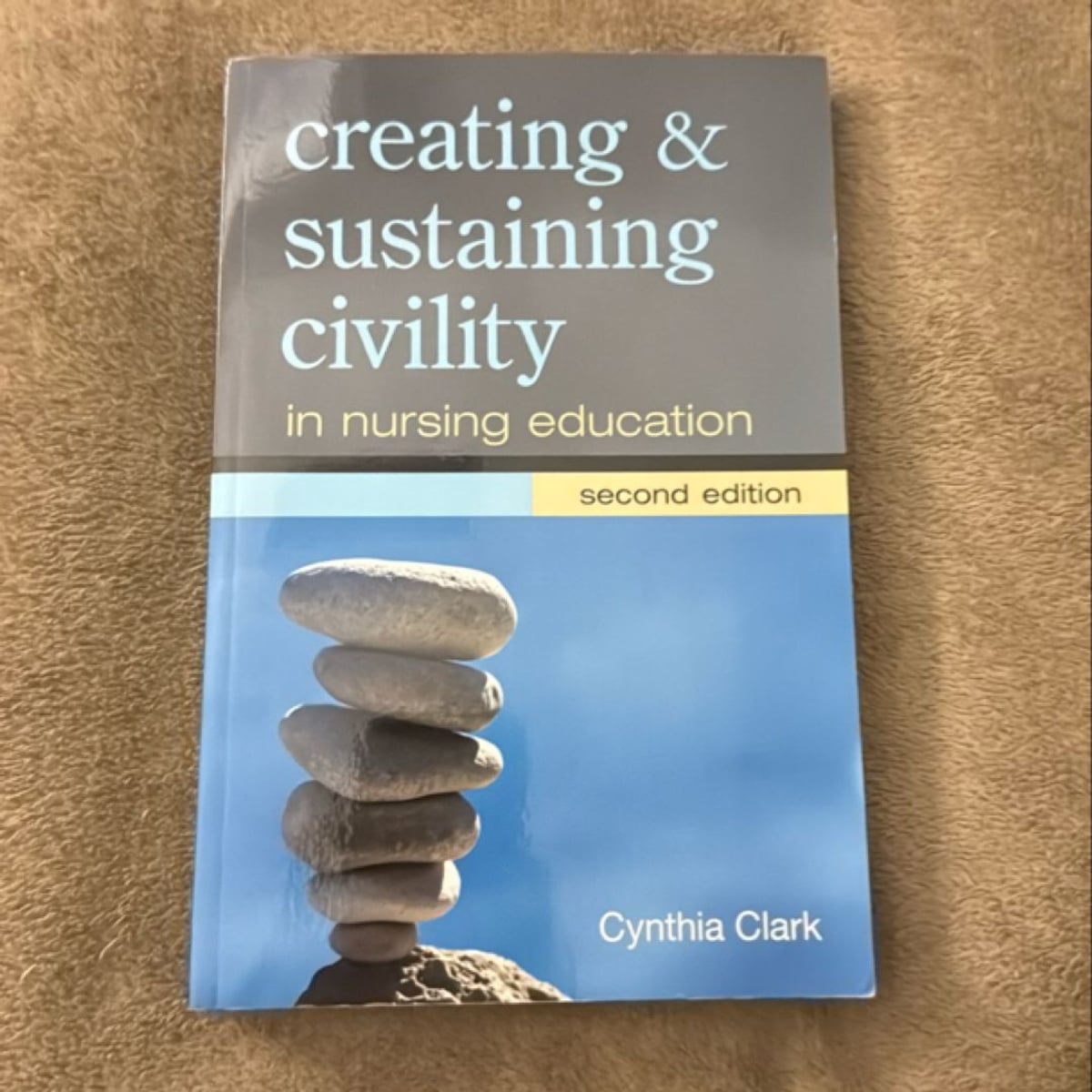 Creating and Sustaining Civility in Nursing Education by Cynthia M. Clark