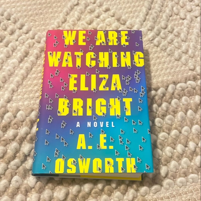 We Are Watching Eliza Bright by A. E. Osworth