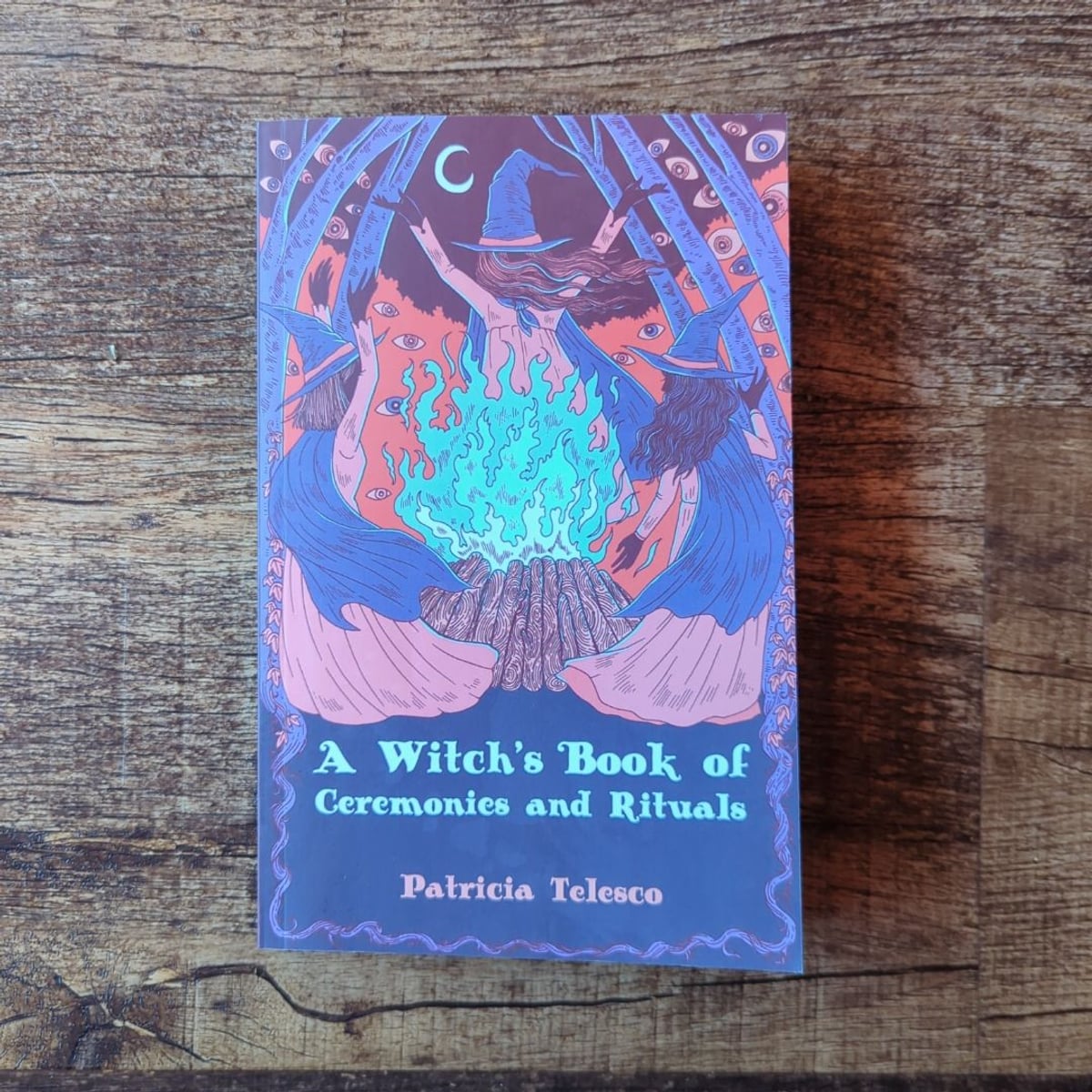 A Witch's Book of Ceremonies & Rituals by Patricia Telesco