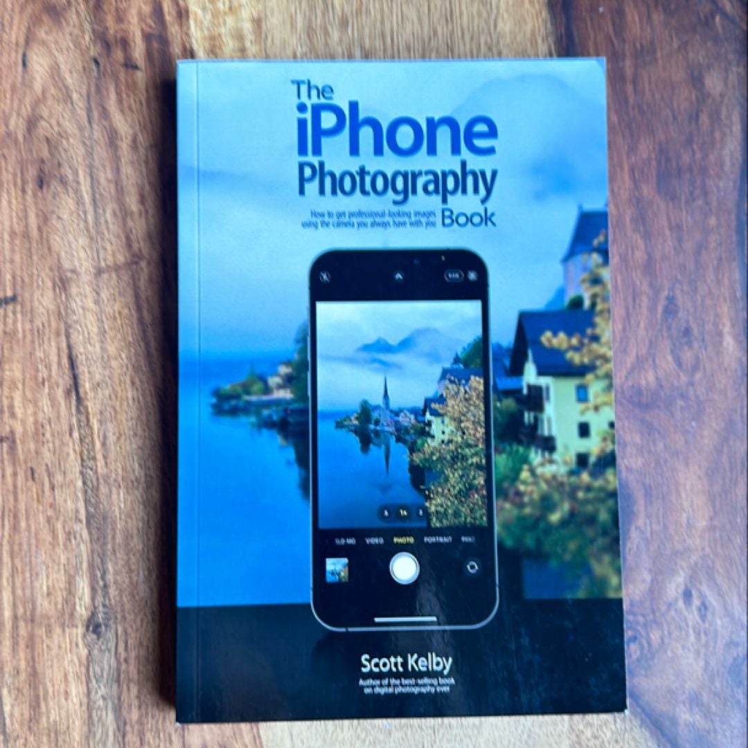 The IPhone Photography Book by Scott Kelby