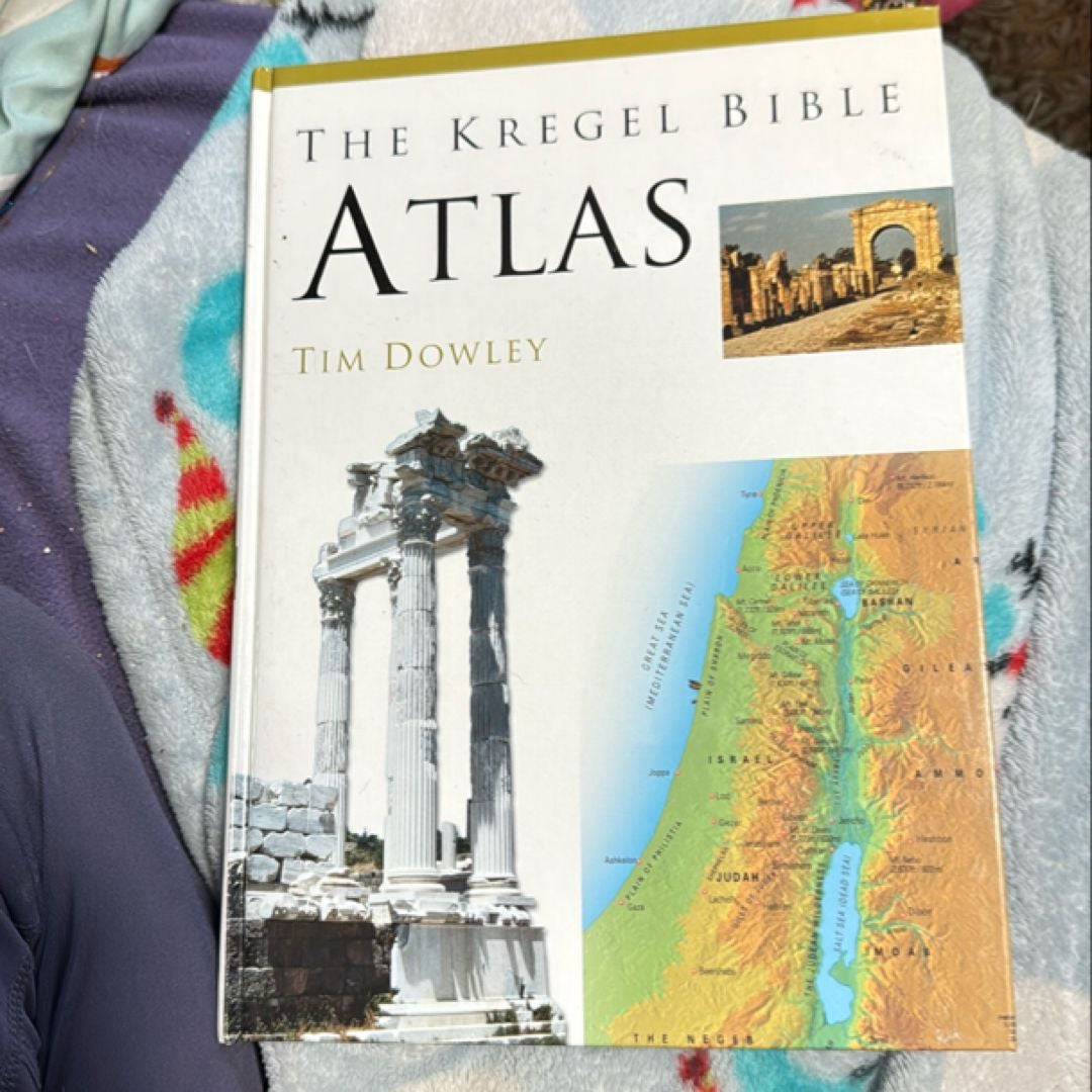 The Kregel Bible Atlas by Tim Dowley