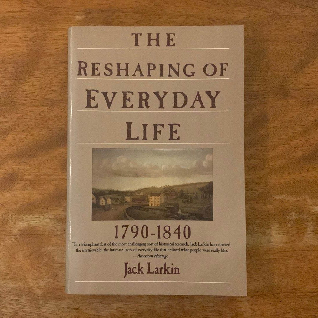 The Reshaping of Everyday Life by Jack Larkin