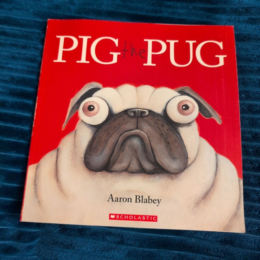 Pig the Pug by Aaron Blabey
