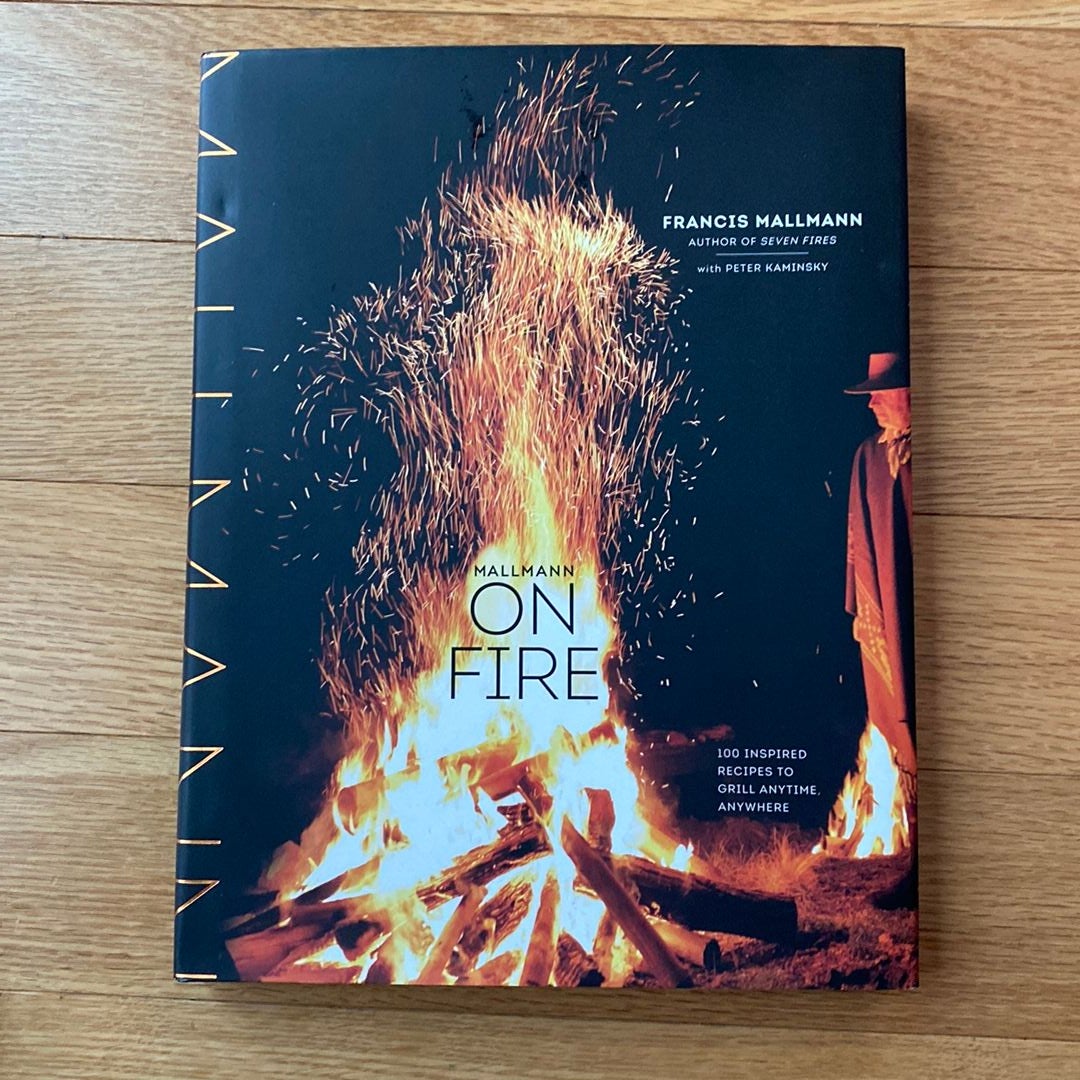 Mallmann on Fire by Francis Mallmann, Peter Kaminsky